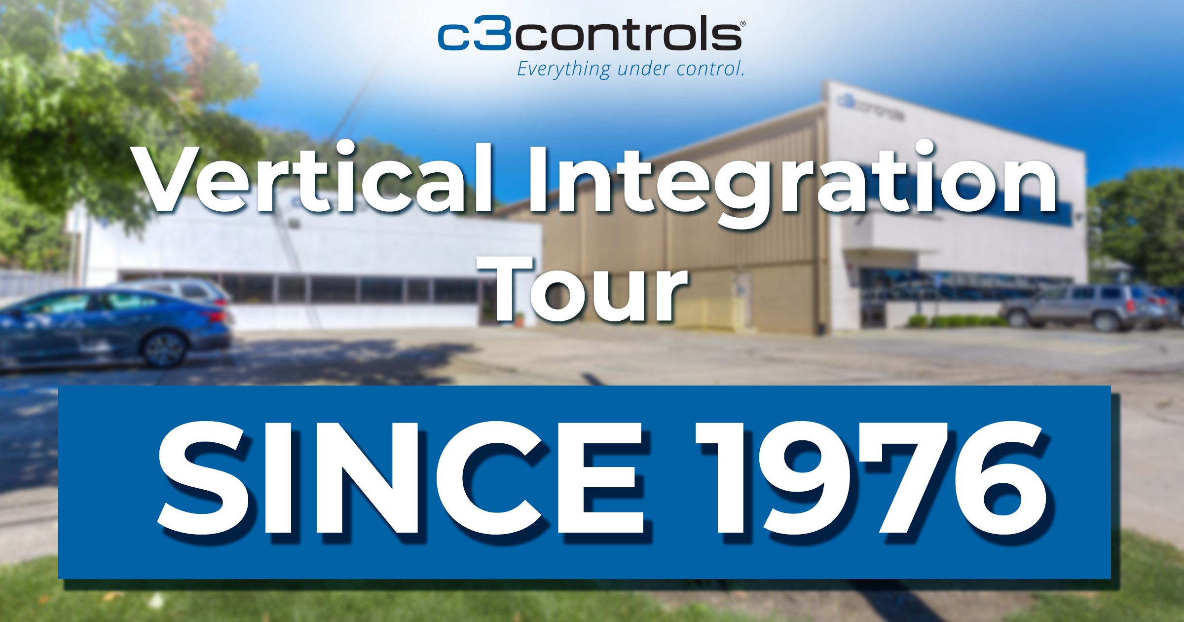 See How You Benefit from Our Vertical Integration - c3controls