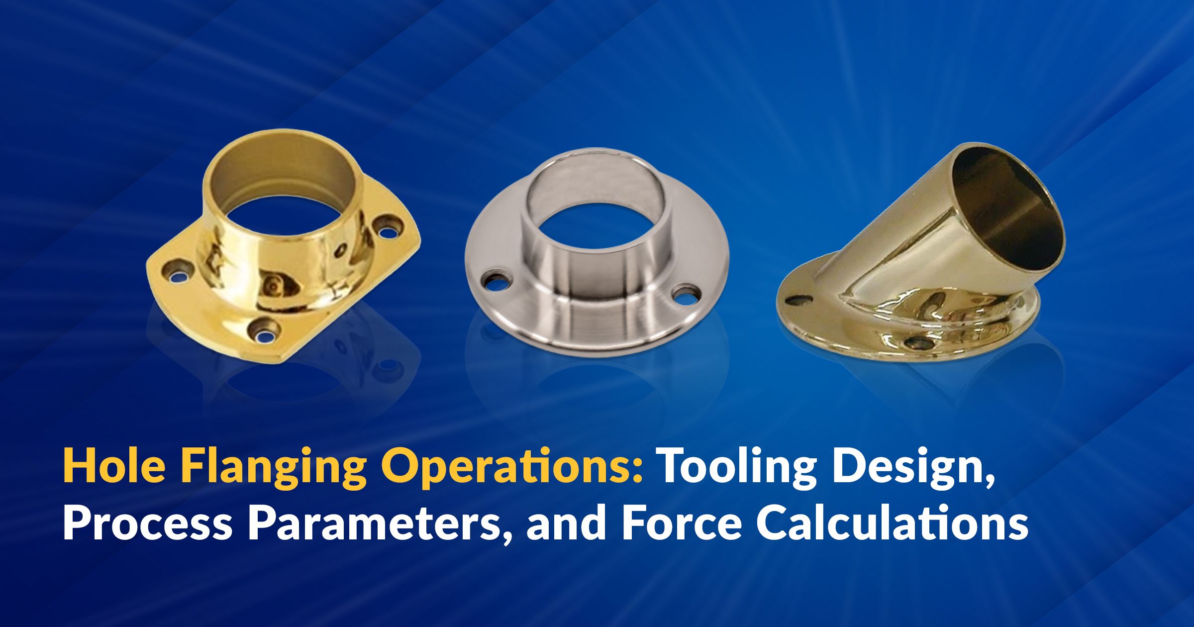 Hole Flanging Operations: Tooling Design, Process Parameters, and Force ...